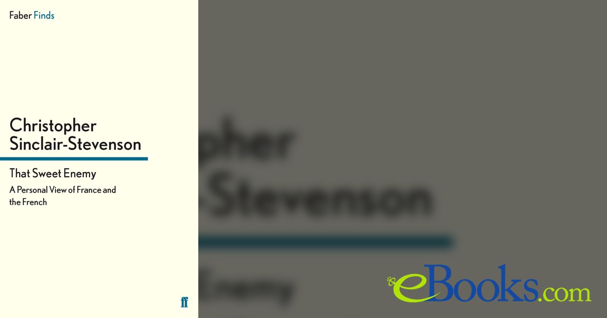 That Sweet Enemy by Christopher Sinclair-Stevenson (ebook)