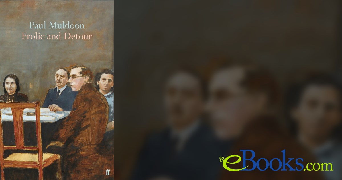 Frolic and Detour by Paul Muldoon (ebook)