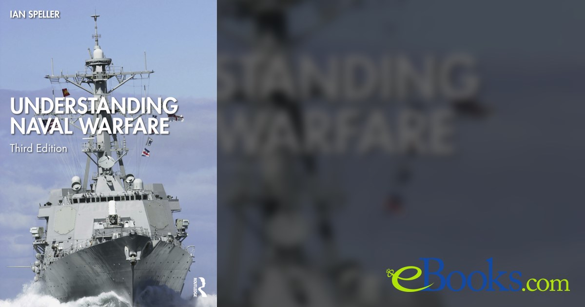 Understanding Naval Warfare (3rd ed.) by Ian Speller (ebook)