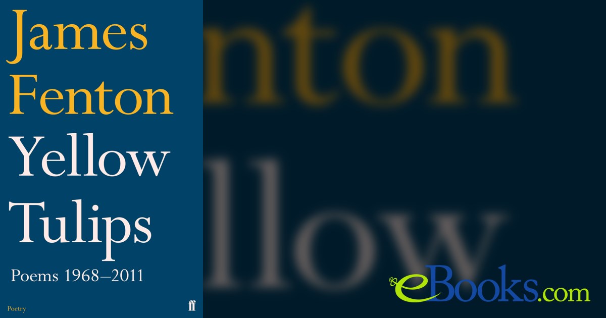 Yellow Tulips by James Fenton (ebook)
