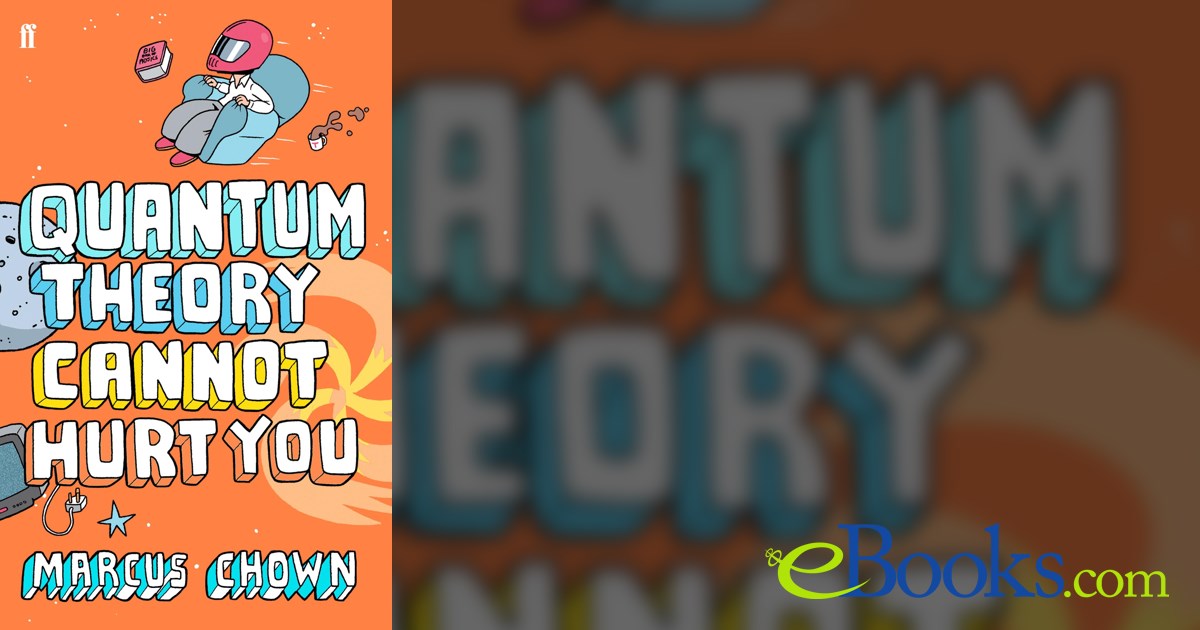 Quantum Theory Cannot Hurt You by Marcus Chown (ebook)