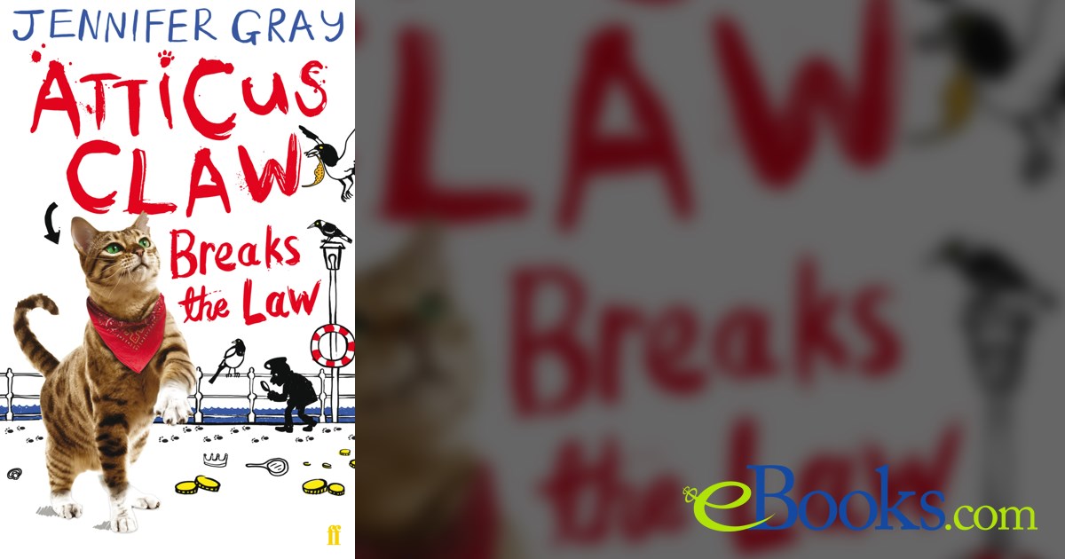 Atticus Claw Breaks the Law by Jennifer Gray (ebook)
