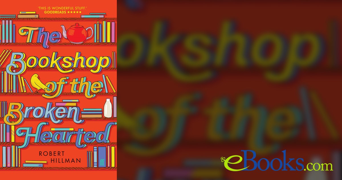 The Bookshop of the Broken Hearted by Robert Hillman (ebook)