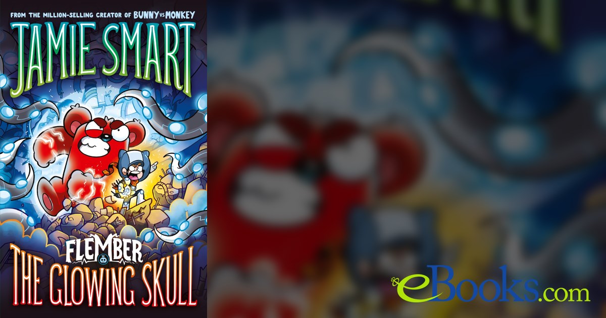 Flember: The Glowing Skull (from the million-selling Jamie Smart ...