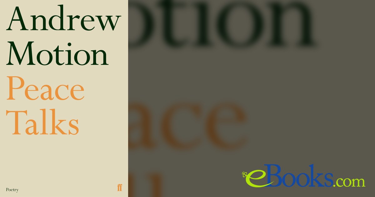 Peace Talks by Andrew Motion (ebook)