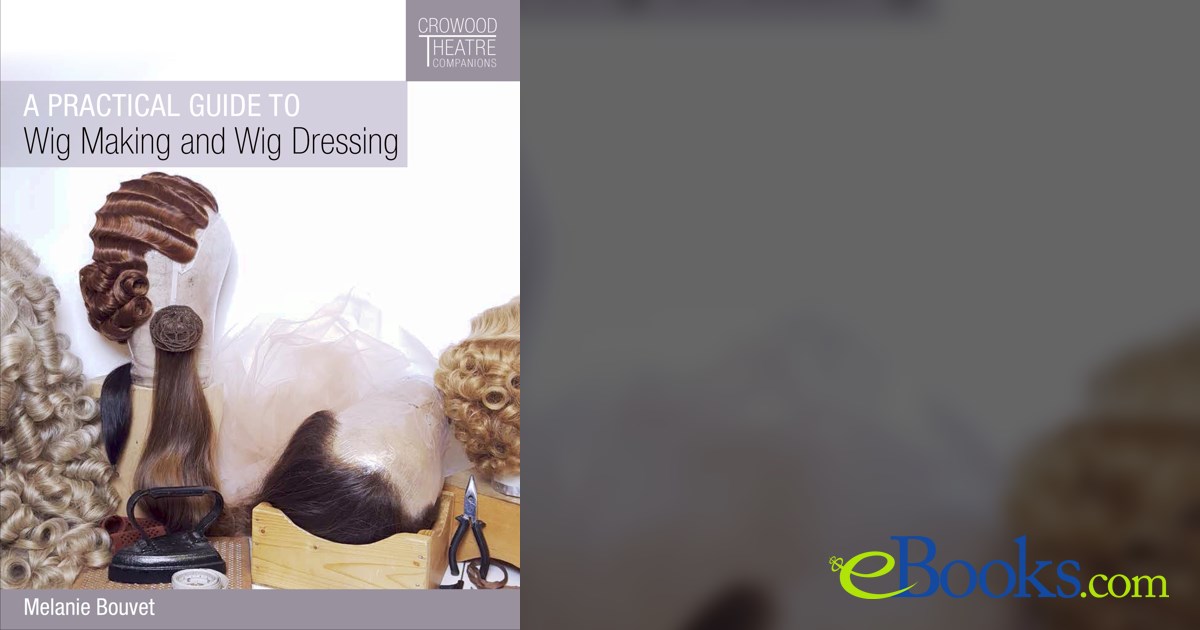 Practical Guide to Wig Making and Wig Dressing