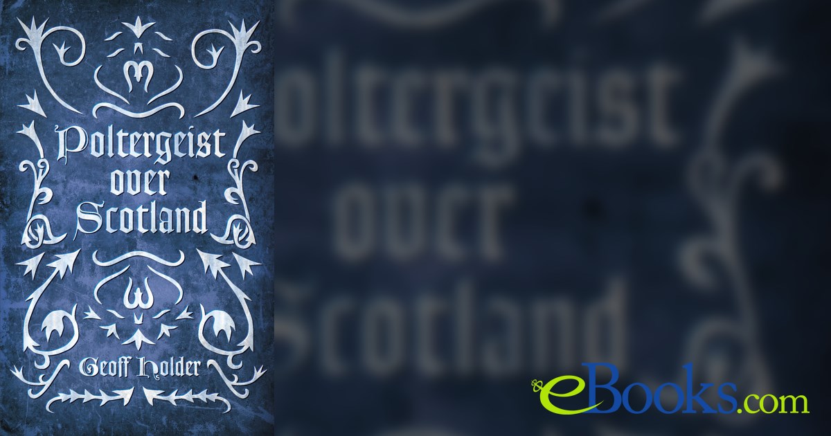 Poltergeist Over Scotland by Geoff Holder (ebook)