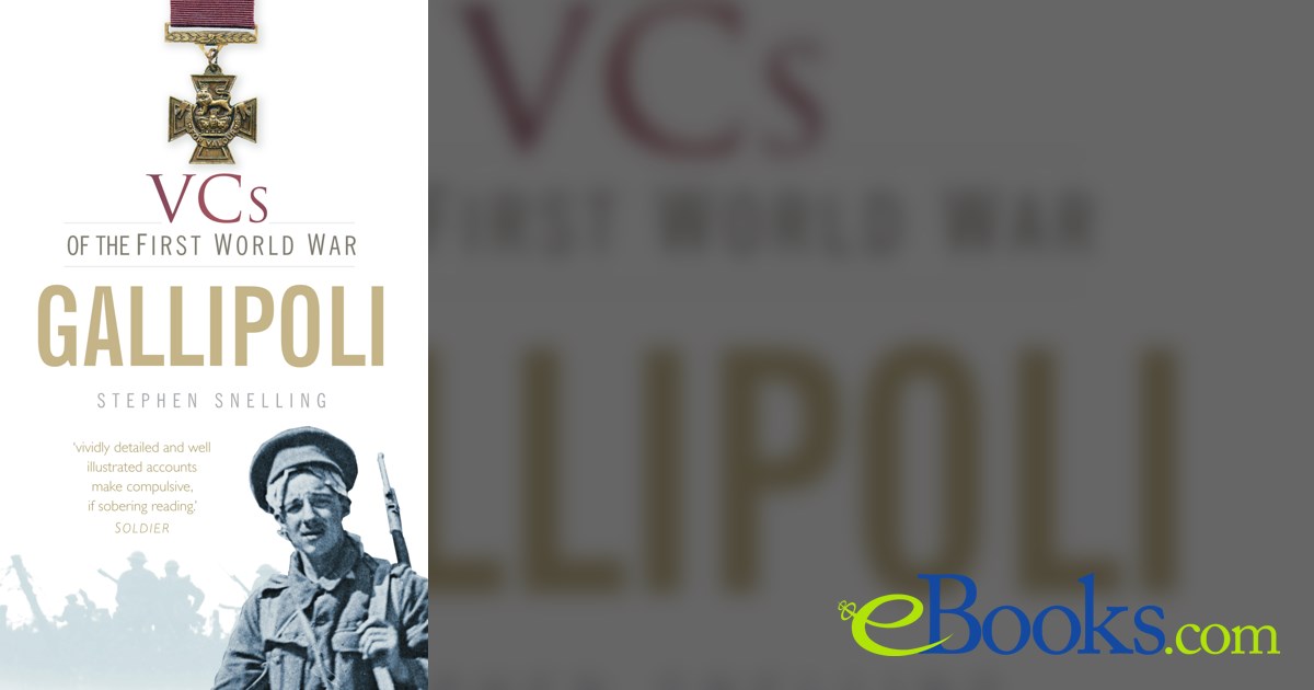VCs of the First World War: Gallipoli by Stephen Snelling (ebook)