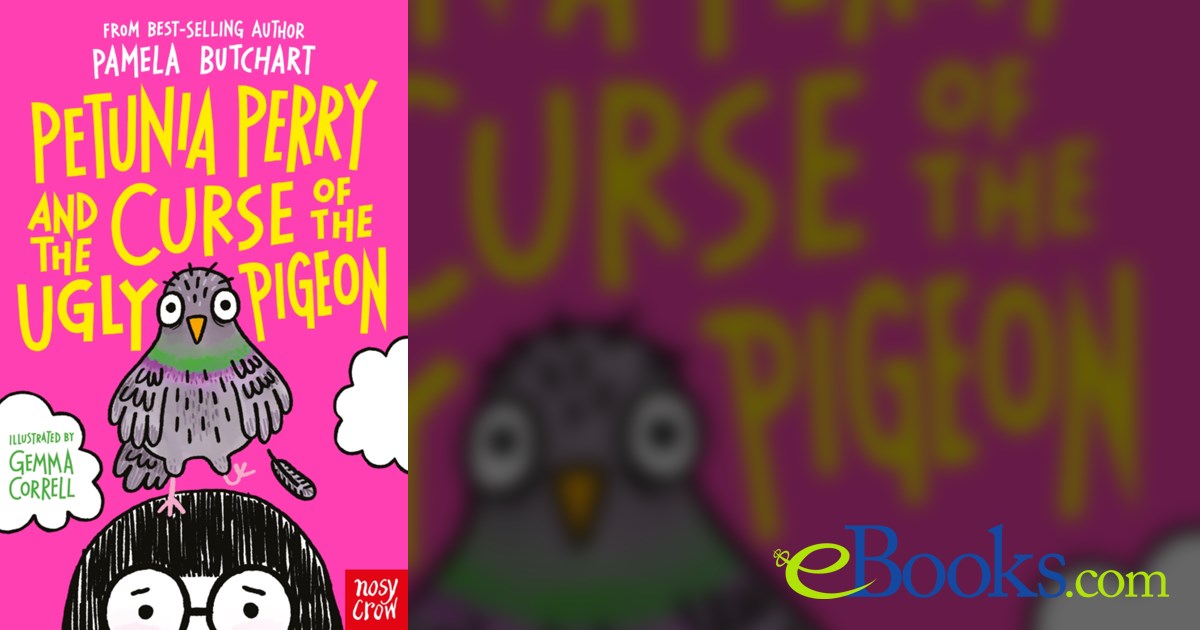 Petunia Perry and the Curse of the Ugly Pigeon