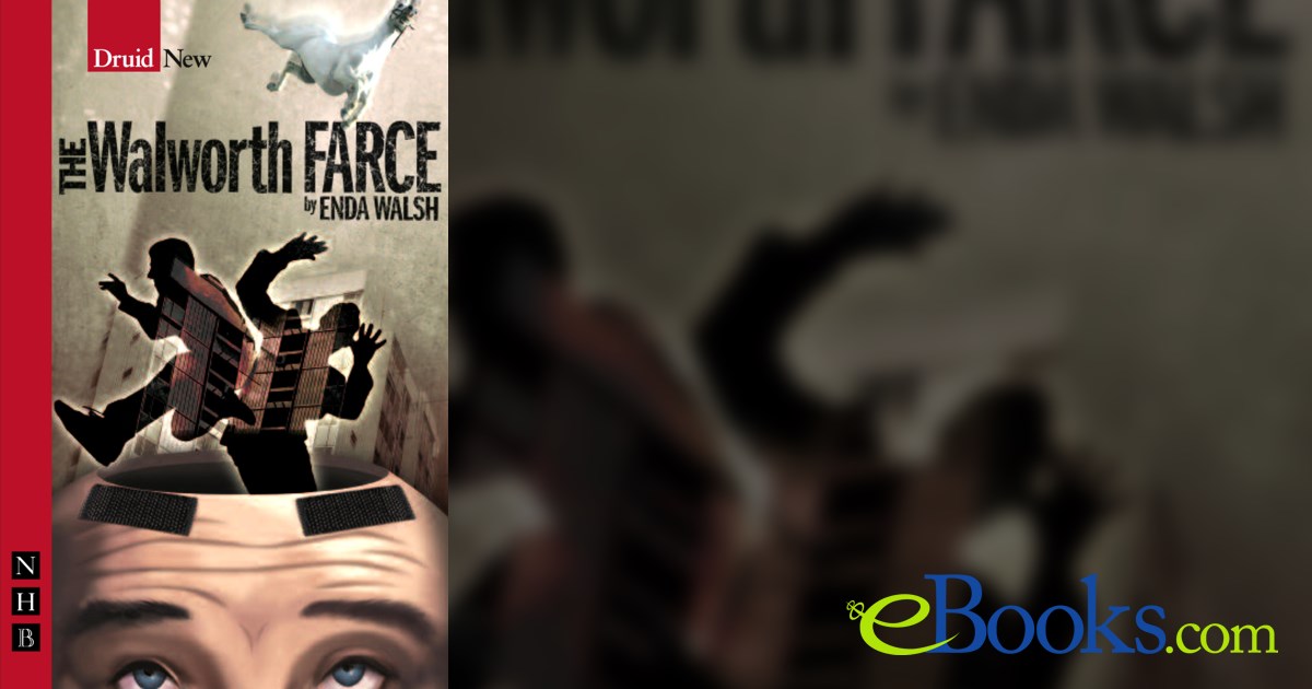 The Walworth Farce (NHB Modern Plays) by Enda Walsh (ebook)