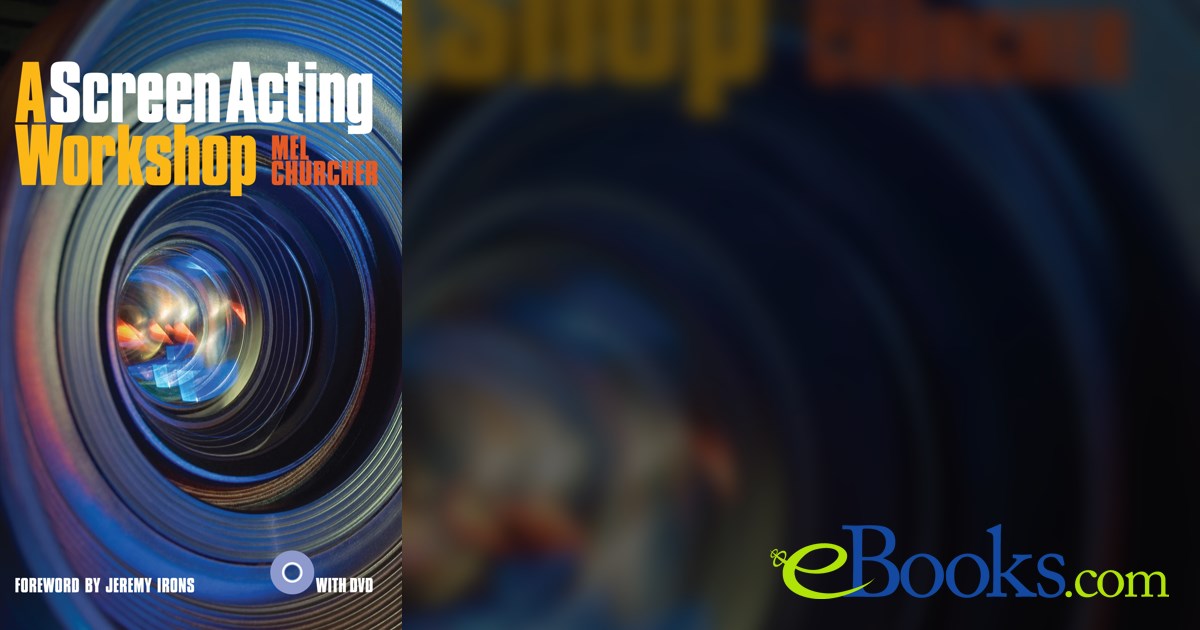A Screen Acting Workshop by Mel Churcher (ebook)