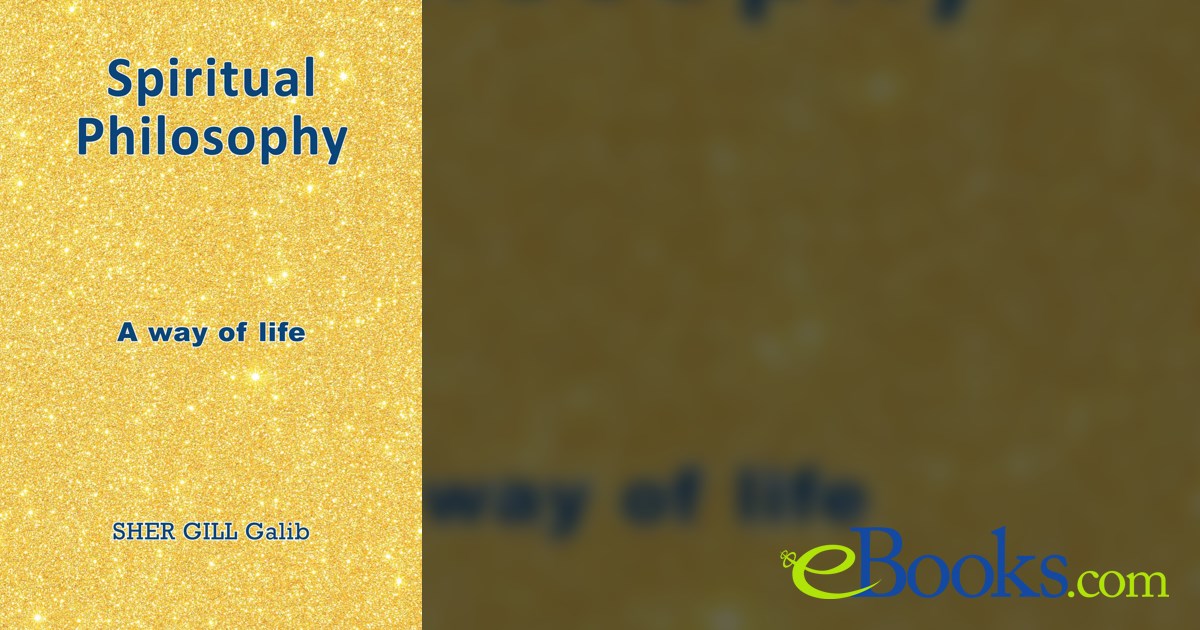 Spiritual Philosophy by SHER GILL Galib (ebook)