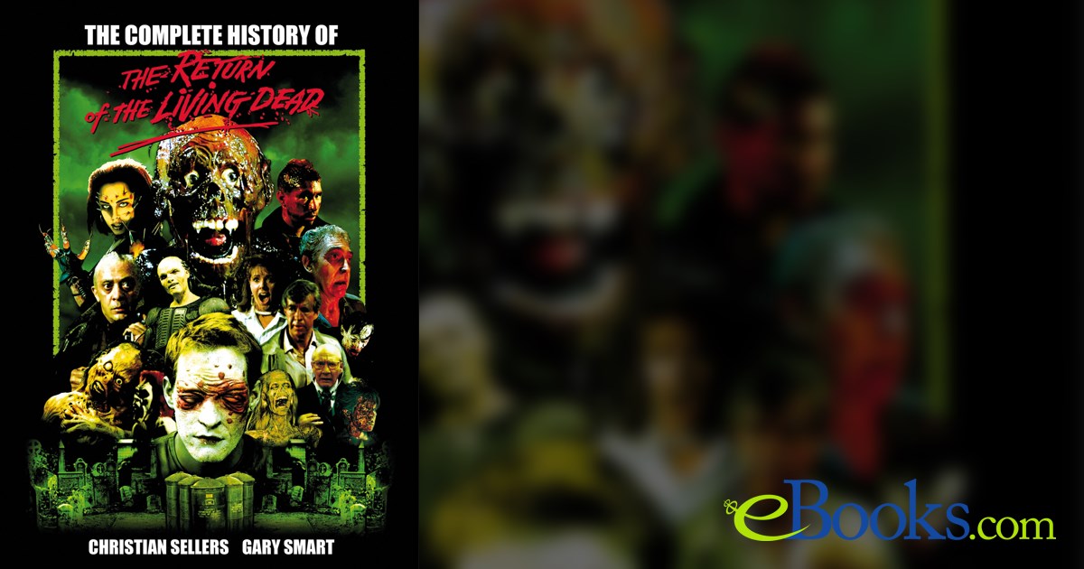 The Complete History of The Return of the Living Dead