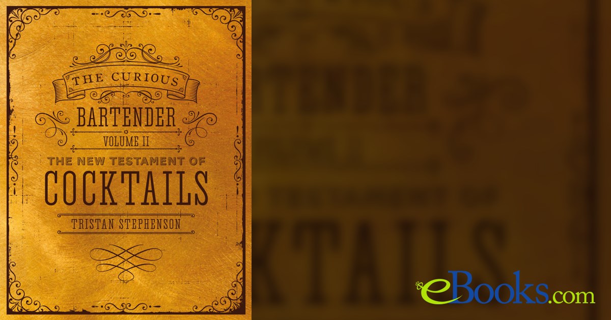 The Curious Bartender Volume II by Tristan Stephenson (ebook)