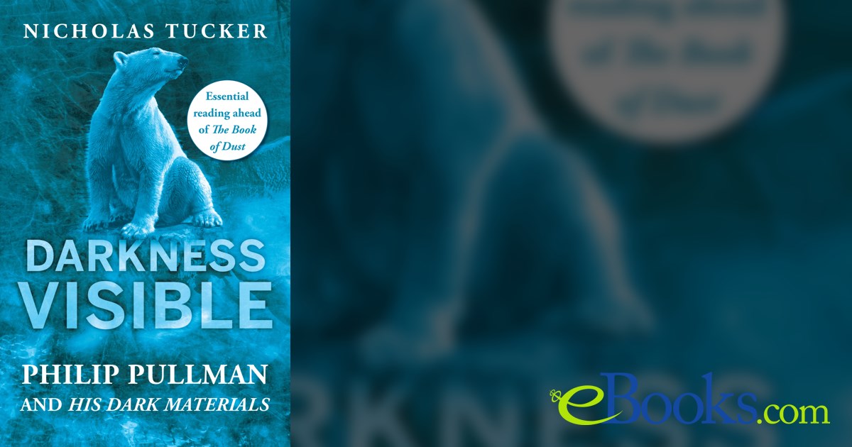 Darkness Visible by Nicholas Tucker (ebook)