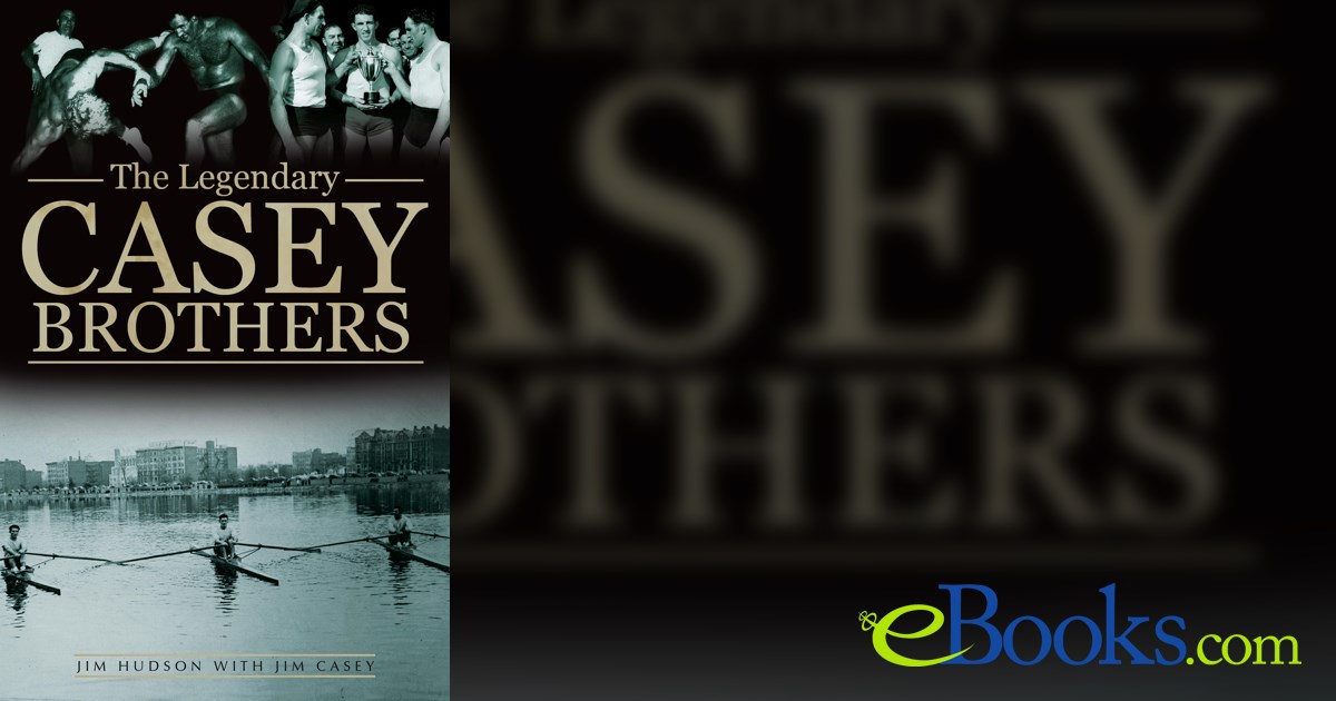 The Legendary Casey Brothers by Jim Hudson (ebook)