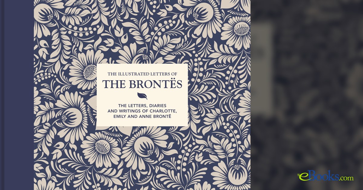 The Illustrated Letters of the Brontës by Juliet Gardiner (ebook)
