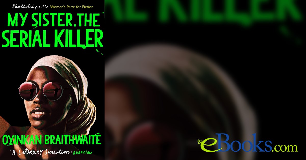 My Sister, the Serial Killer by Oyinkan Braithwaite (ebook)