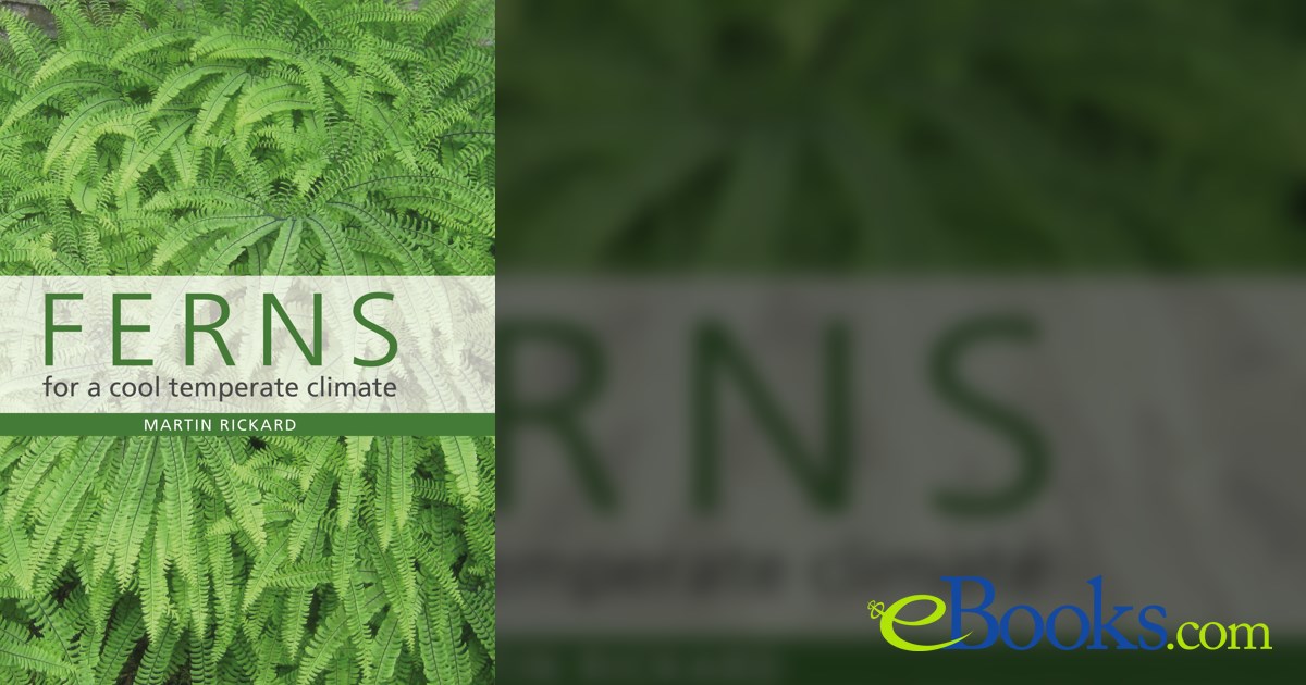 Ferns for a Cool Temperate Climate by Martin Rickard (ebook)