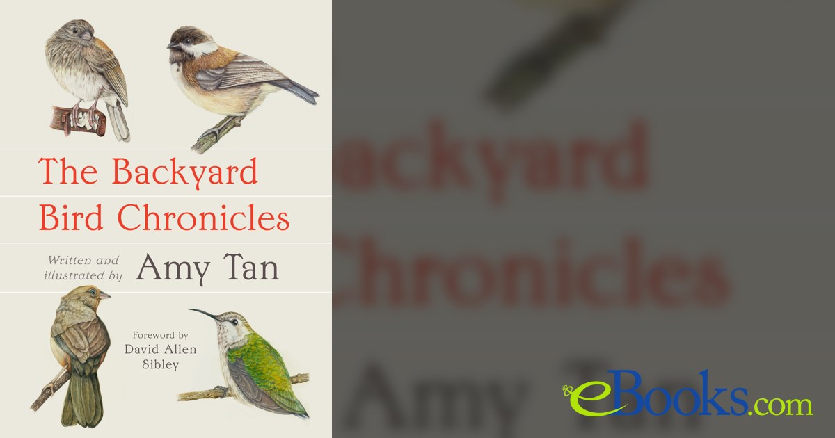 The Backyard Bird Chronicles by Amy Tan (ebook)