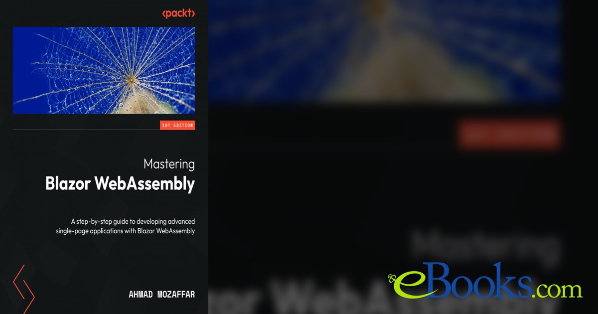 Mastering Blazor WebAssembly by Ahmad Mozaffar (ebook) Mastering Blazor WebAssembly by Ahmad Mozaffar (ebook)