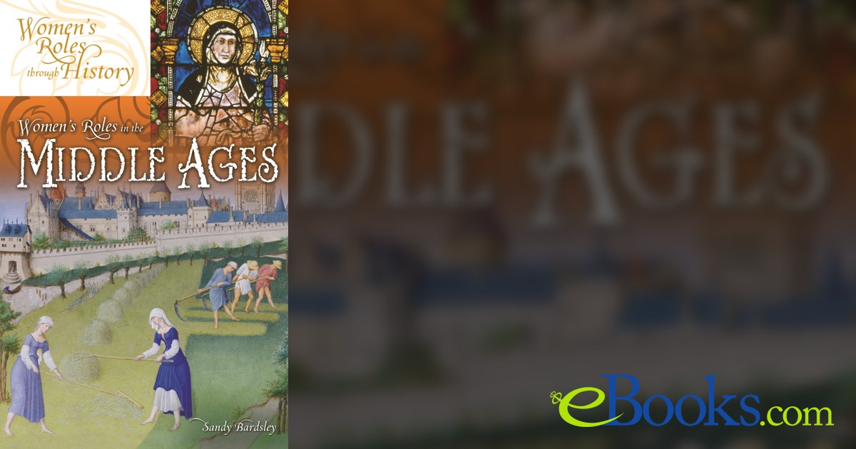 Women's Roles in the Middle Ages by Sandy Bardsley (ebook)