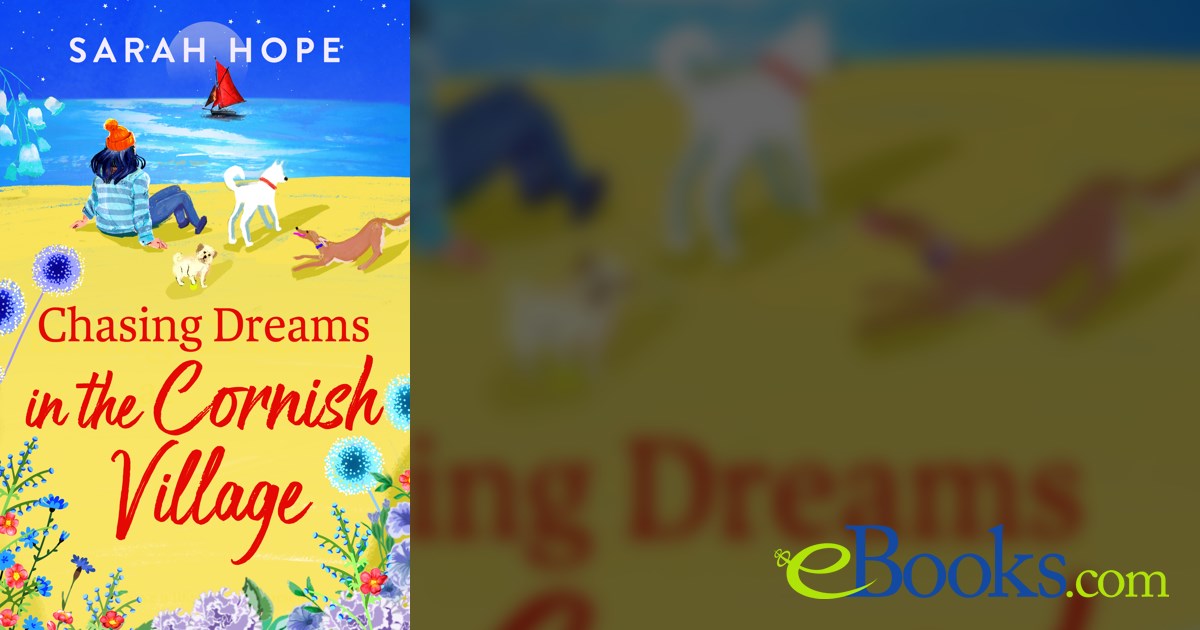 Chasing Dreams in the Cornish Village by Sarah Hope (ebook)