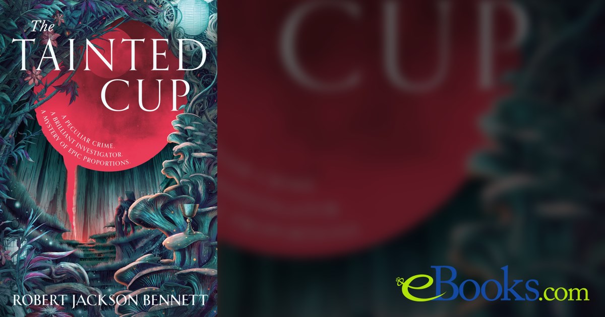 The Tainted Cup by Robert Jackson Bennett (ebook)