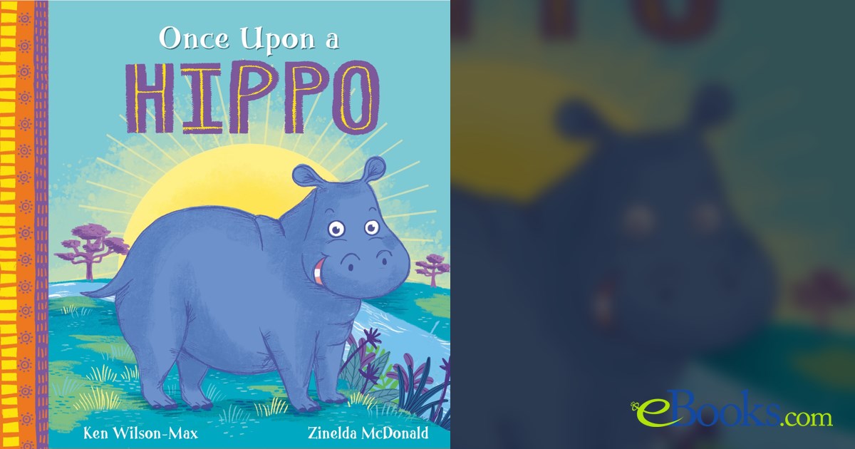 Once Upon a Hippo by Ken Wilson-Max (ebook)