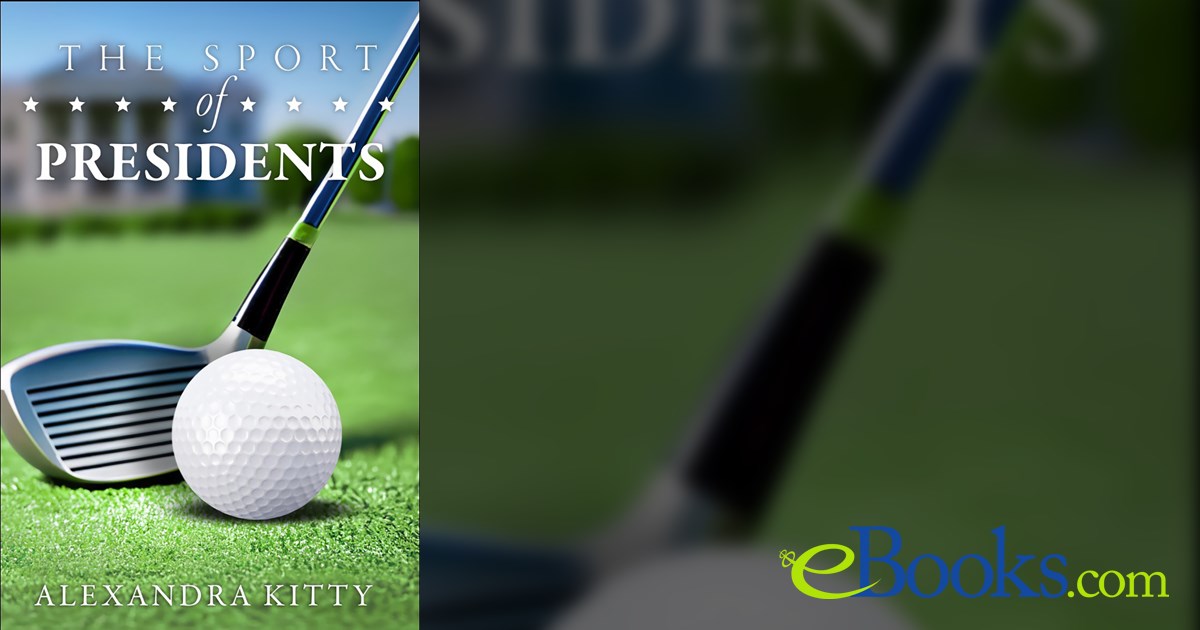 The Sport of Presidents by Alexandra Kitty (ebook)