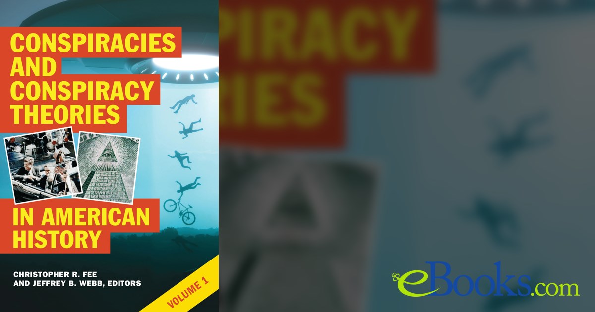 Conspiracies and Conspiracy Theories in American History