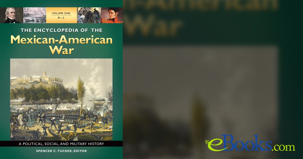The Encyclopedia of the Mexican-American War