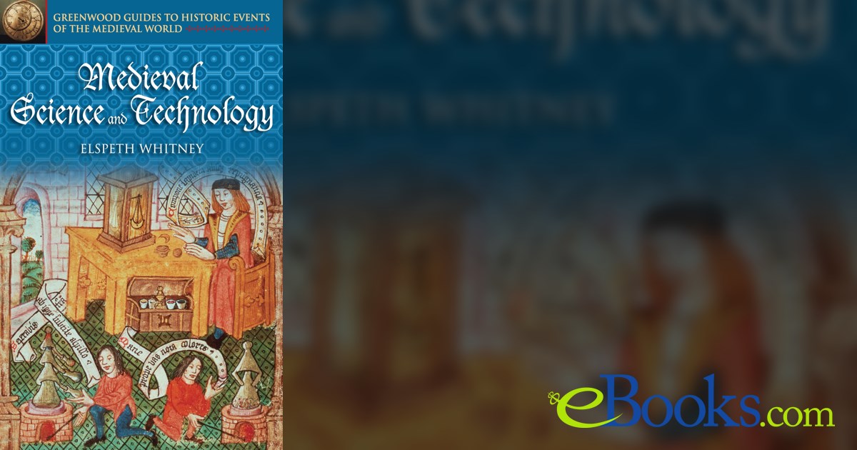 Medieval Science and Technology by Elspeth Whitney (ebook)