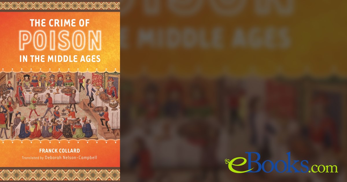 The Crime of Poison in the Middle Ages by Franck Collard (ebook)