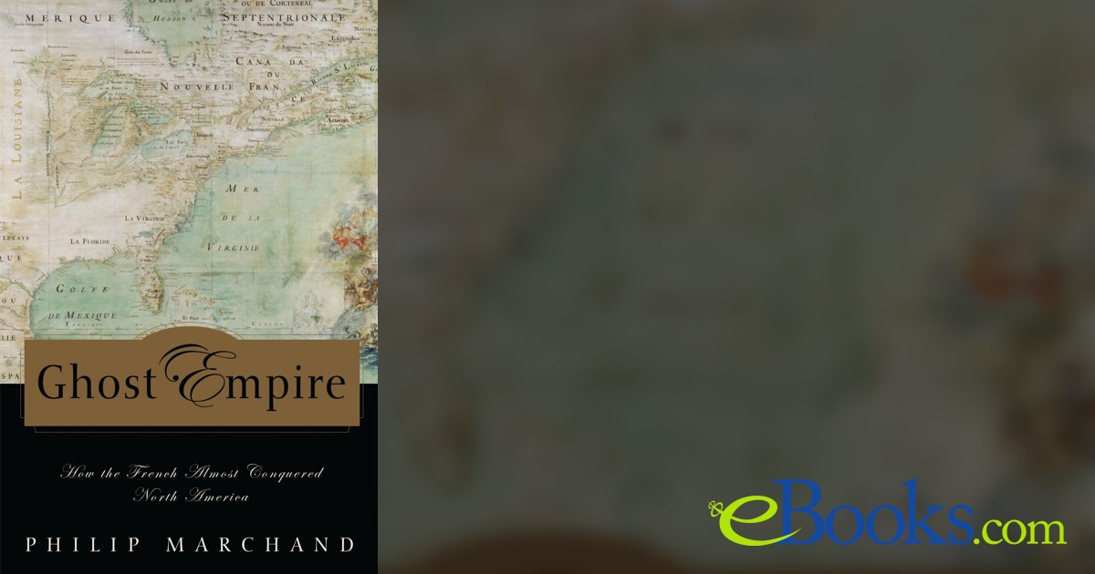 Ghost Empire by Philip Marchand (ebook)