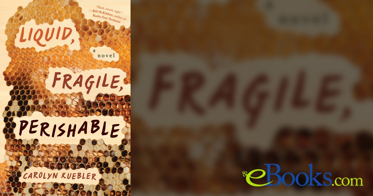 Liquid, Fragile, Perishable by Carolyn Kuebler (ebook)