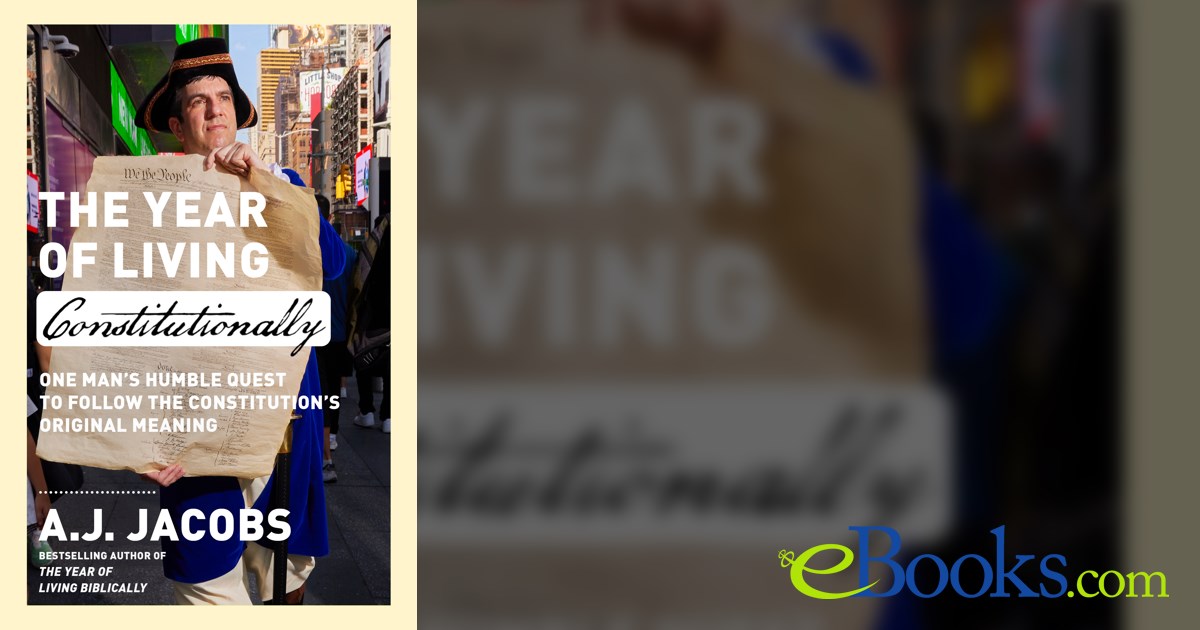 The Year of Living Constitutionally by A.J. Jacobs (ebook)