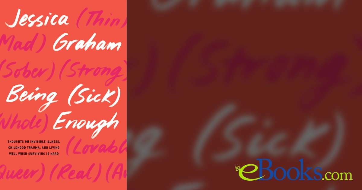 Being (Sick) Enough by Jessica Graham (ebook)