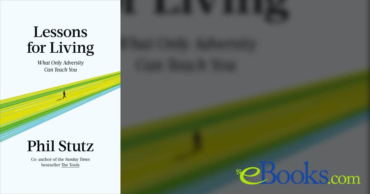 Lessons for Living by Phil Stutz (ebook)
