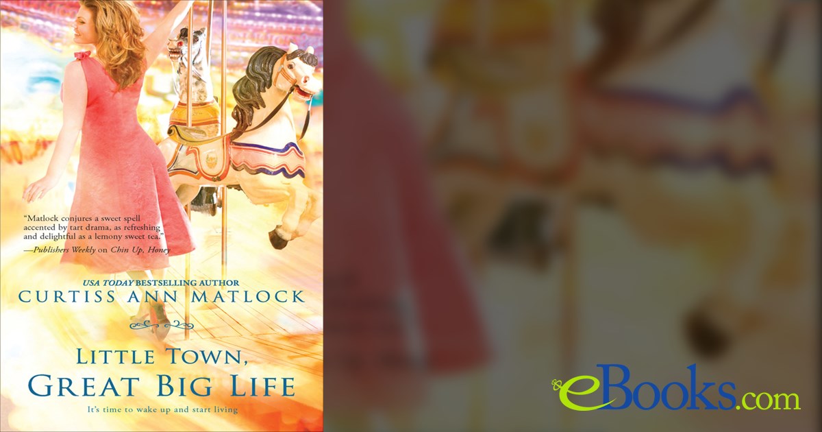 Little Town, Great Big Life by Curtiss Ann Matlock (ebook)