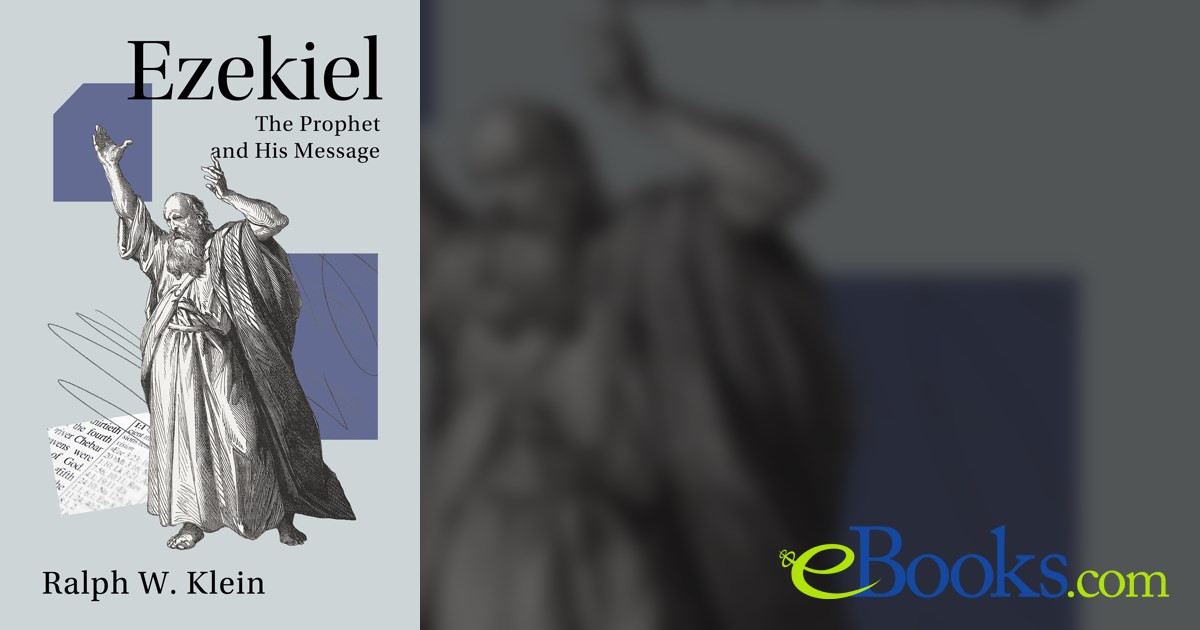 Ezekiel: The Prophet and His Message by Ralph W. Klein (ebook)