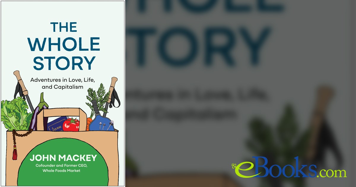 The Whole Story by John Mackey (ebook)