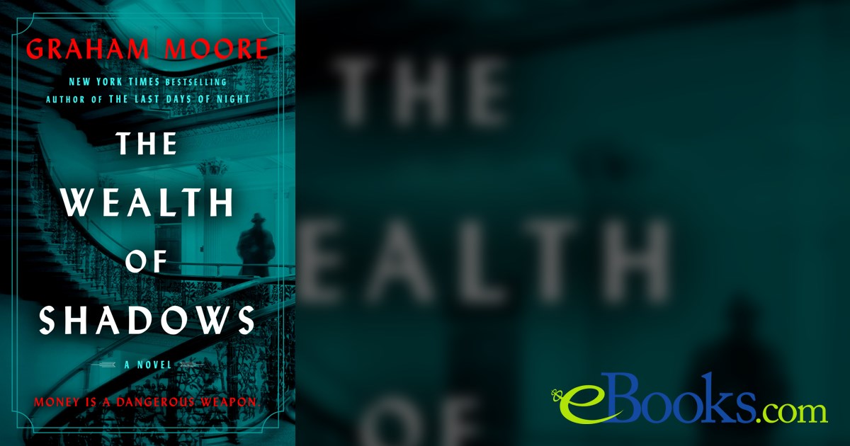The Wealth of Shadows by Graham Moore (ebook)