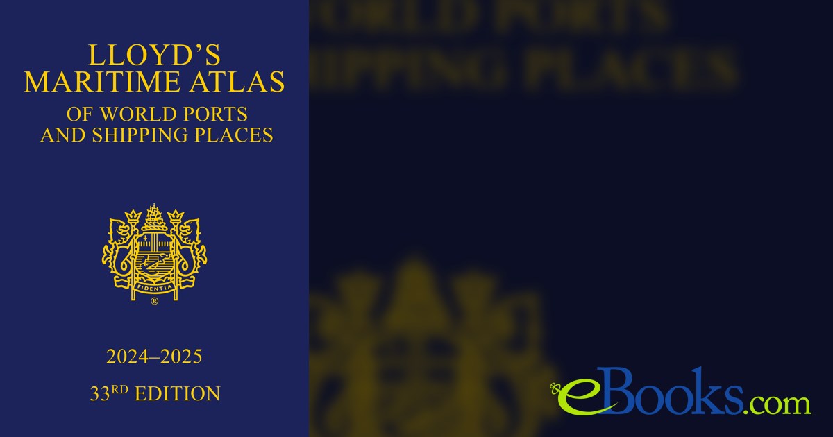 Lloyd's Maritime Atlas of World Ports and Shipping Places 2024-2025