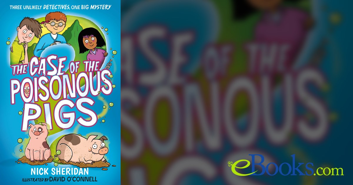 The Case of the Poisonous Pigs by Nick Sheridan (ebook)