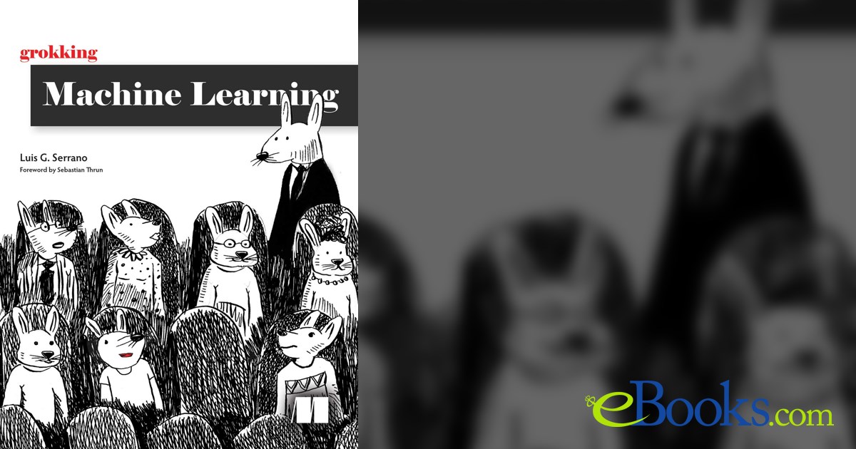 Grokking Machine Learning by Luis Serrano (ebook)