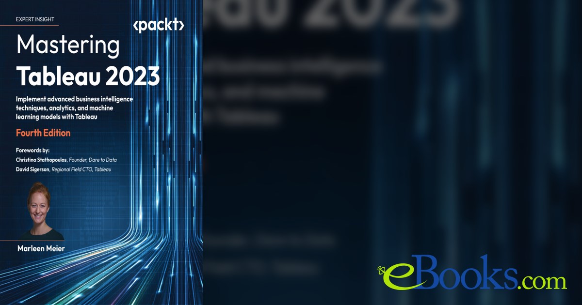 Mastering Tableau 2023 (4th ed.) by Marleen Meier (ebook) Mastering Tableau 2023 (4th ed.) by Marleen Meier (ebook)