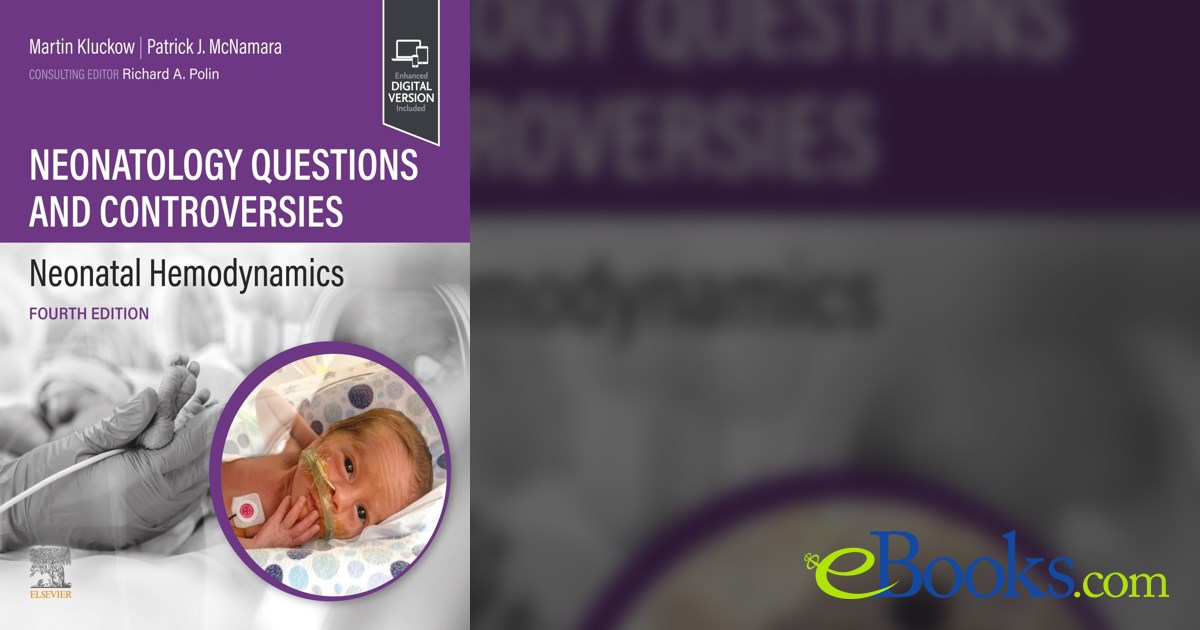 Neonatology Questions and Controversies: Neonatal Hemodynamics - E-Book