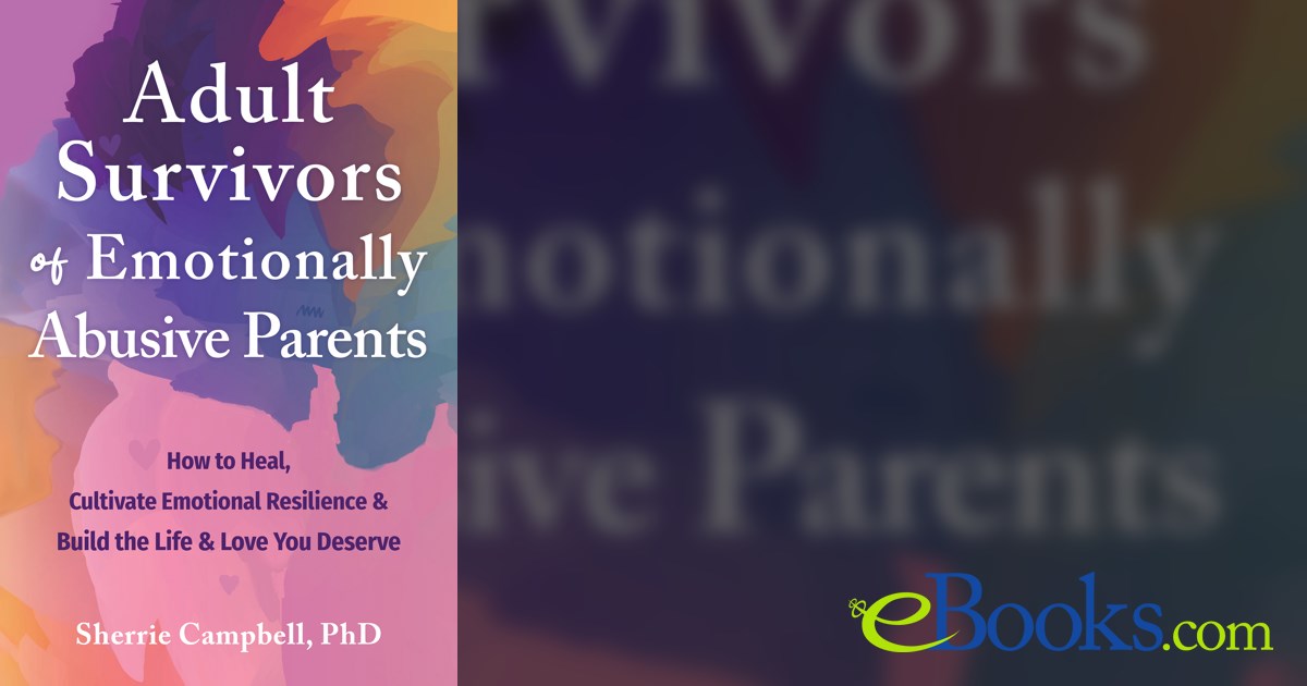 Adult Survivors of Emotionally Abusive Parents