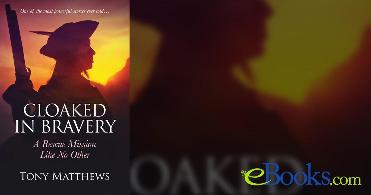 Cloaked in Bravery by Tony Matthews (ebook)